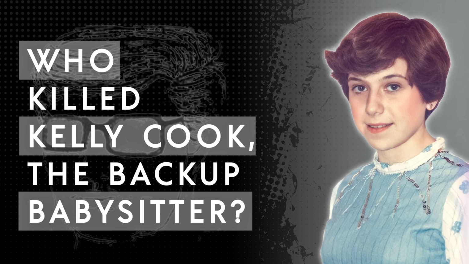 Who Killed Kelly Cook, The Backup Babysitter?